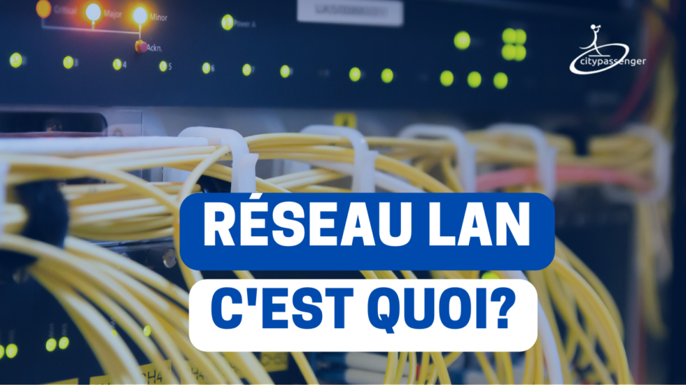Réseau LAN : tout ce que vous devez savoir - City-Academie